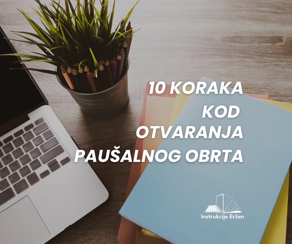 10 koraka kod otvaranja paušalnog obrta - Instrukcije Eržen
